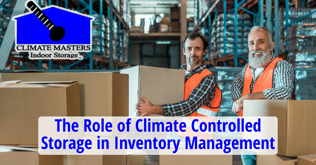 The Role of Climate Controlled Storage in Inventory Management