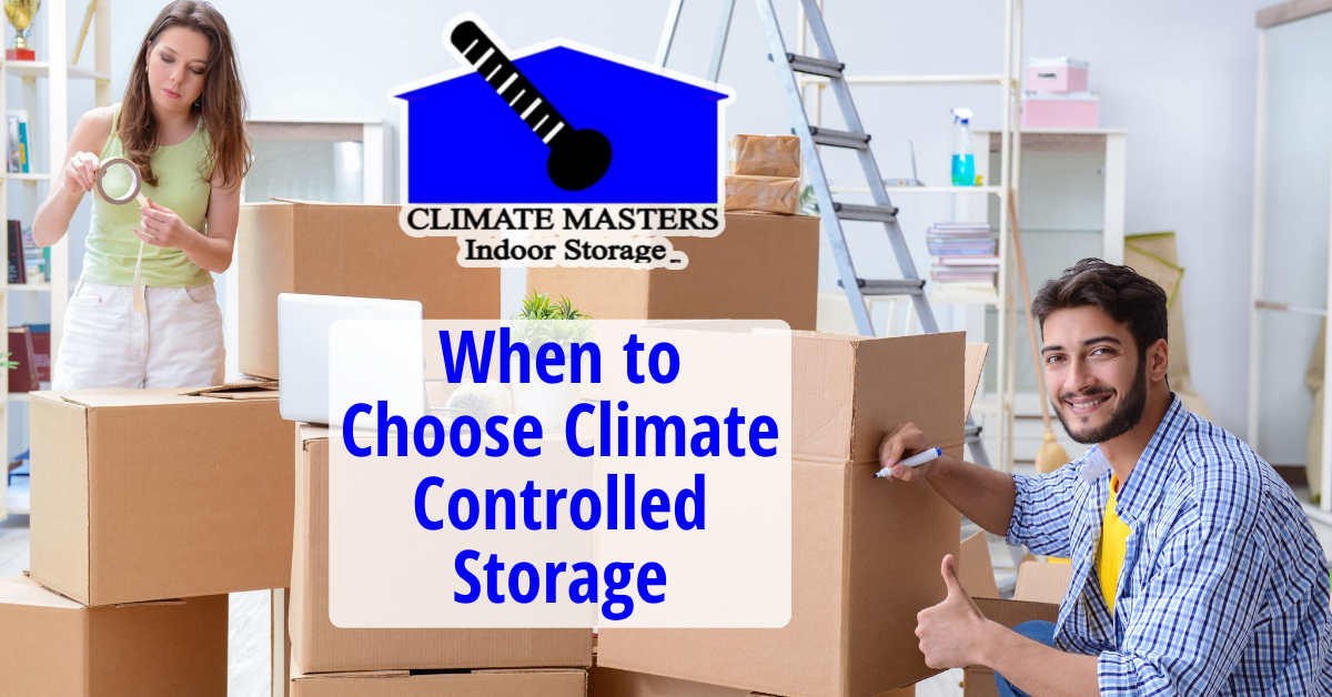 When to Choose Climate Controlled Storage